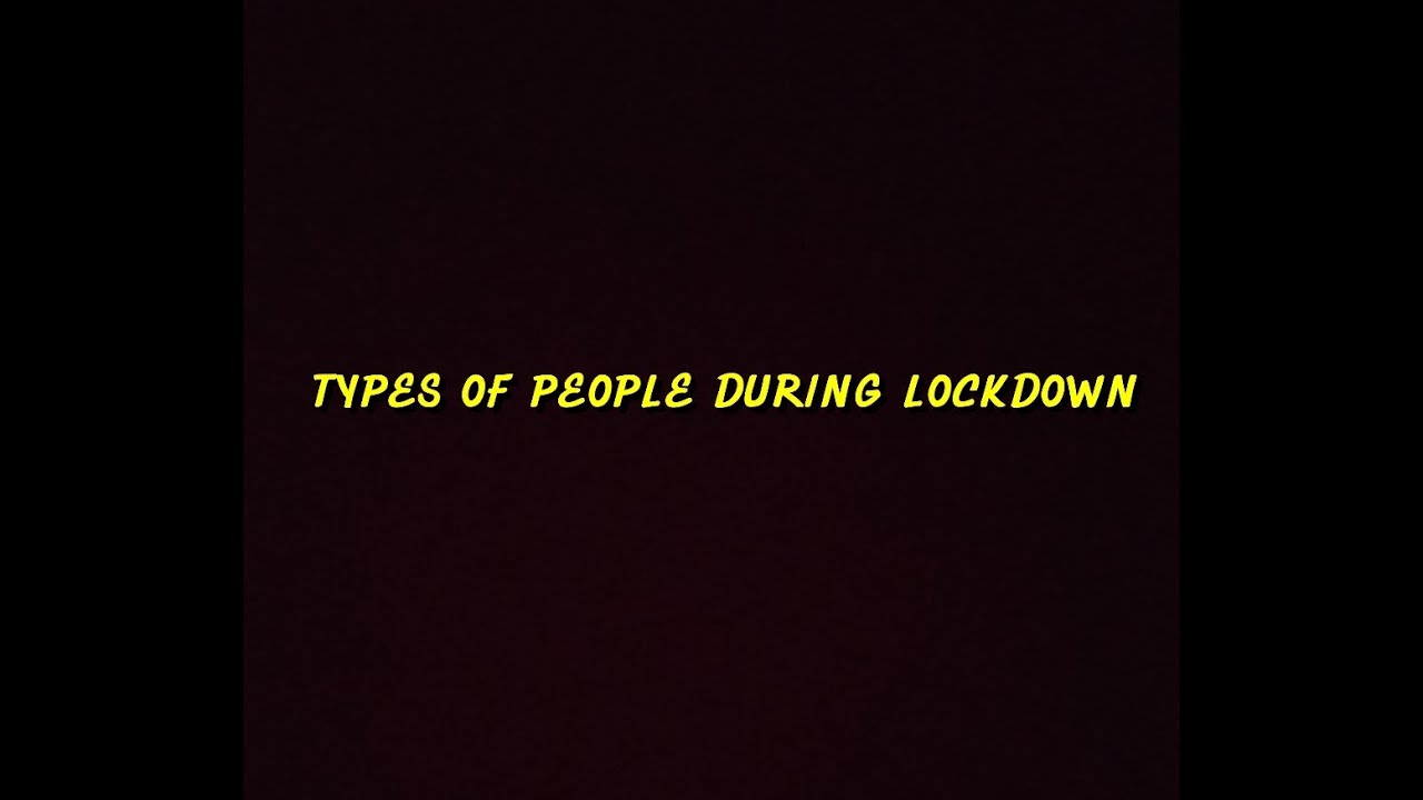 TYPES OF PEOPLE DURING LOCKDOWN - YouTube