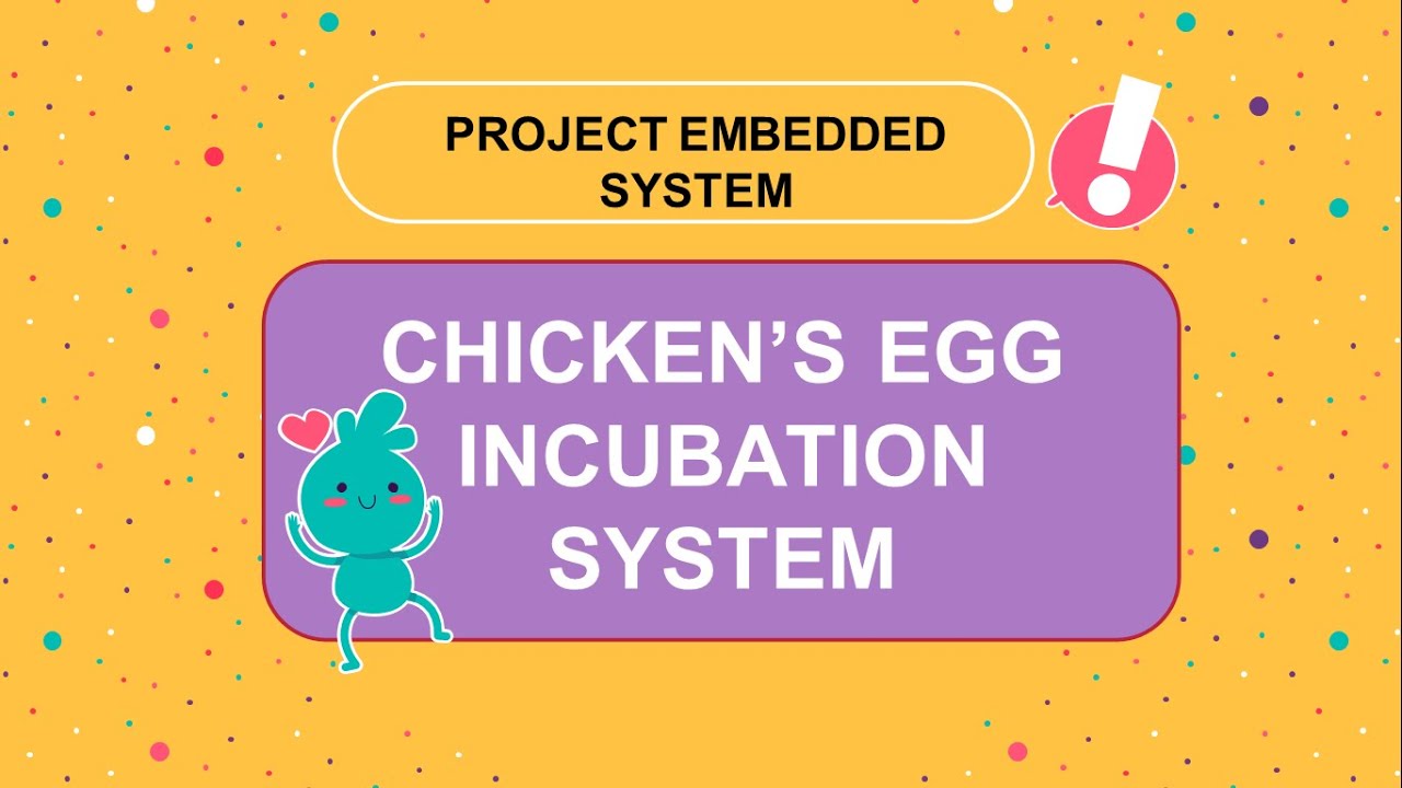 PROJECT EMBEDDED SYSTEM : CHICKEN'S EGG INCUBATION SYSTEM - YouTube