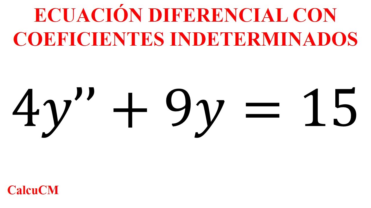 4y''+9y=15 ; Ecuación diferencial con coeficientes indeterminados, con ...