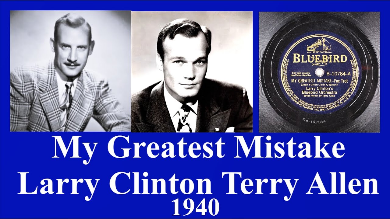 My Greatest Mistake - Larry Clinton - Terry Allen - 1940 - YouTube