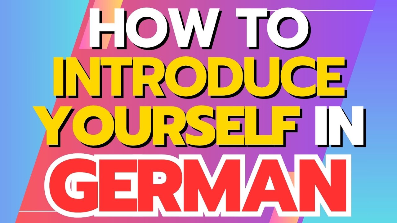 How to Introduce Yourself in German – 100 Essential Phrases - YouTube