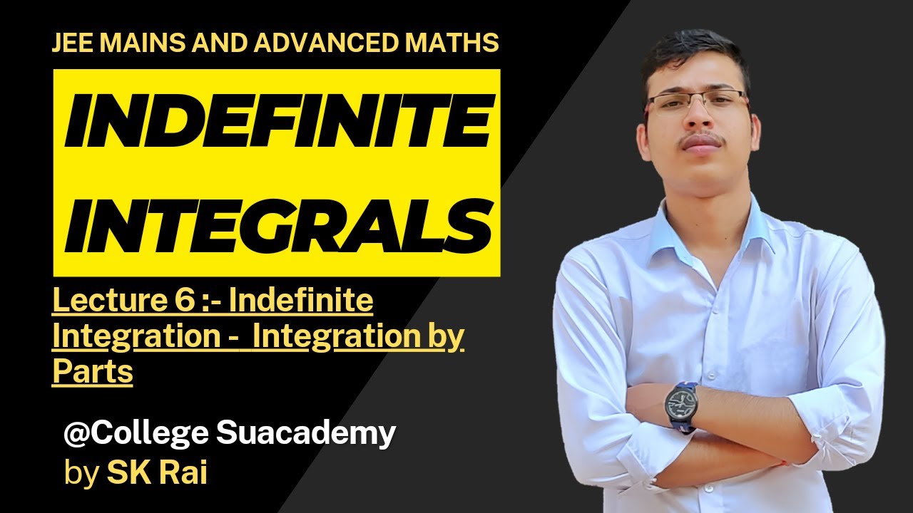 JEE: Indefinite Integration L6 | Integration by Parts | College ...