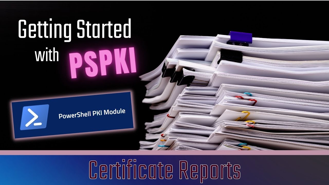 Getting Started with PSPKI - Certificate Reports 101 - YouTube