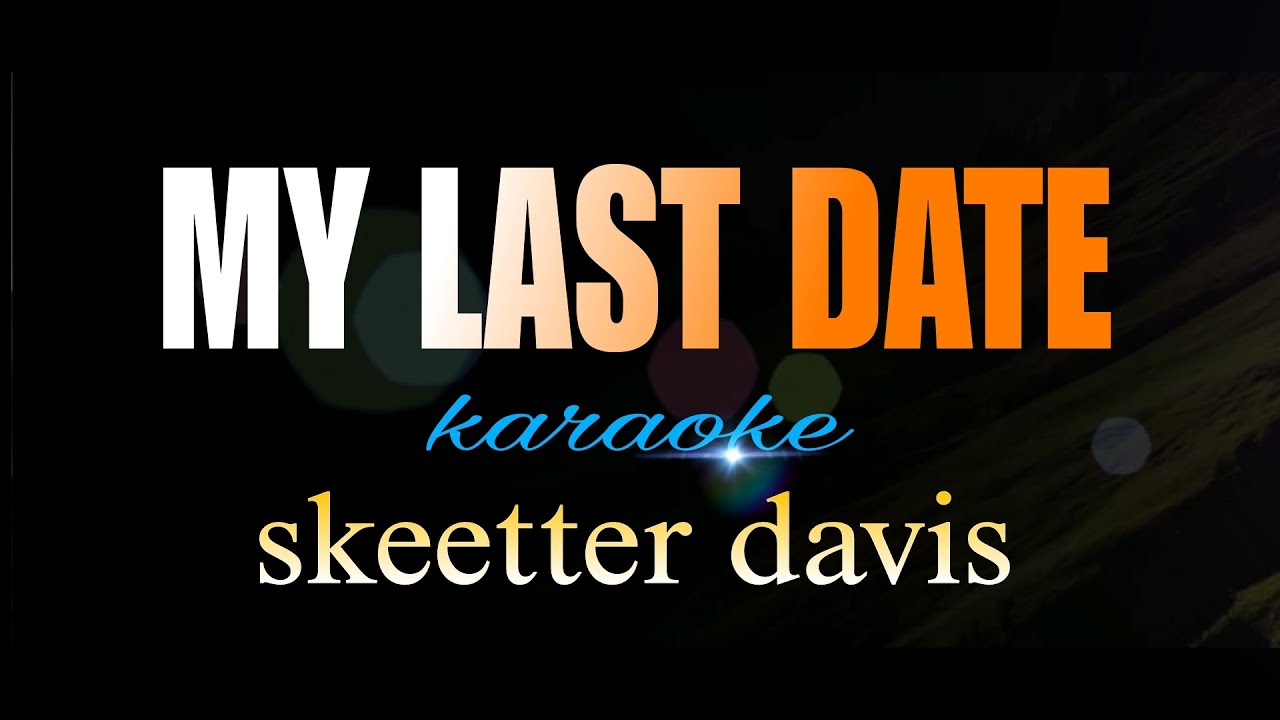 MY LAST DATE skeeter davis karaoke - YouTube