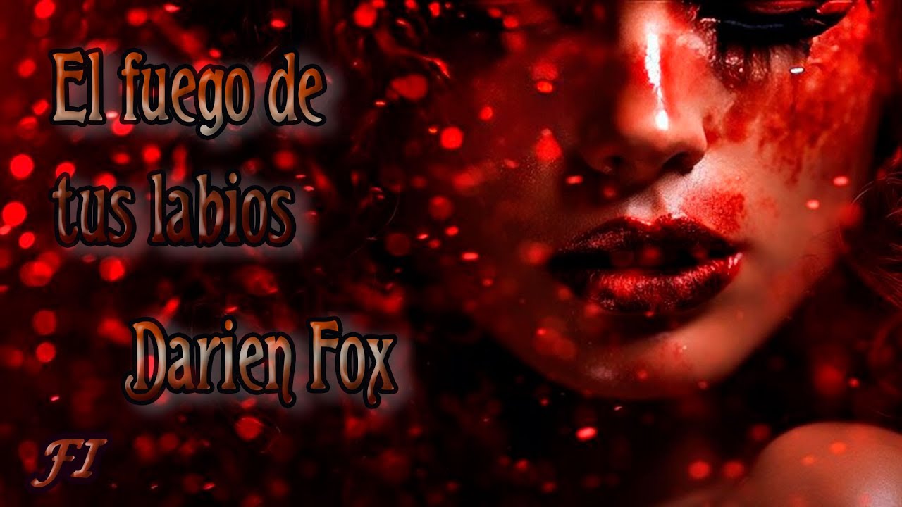 El fuego de tus labios. Darien Fox - YouTube