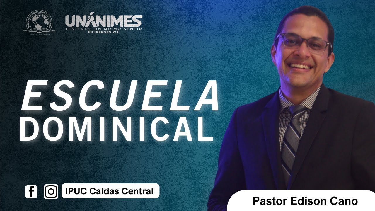 Escuela Dominical || Pastor Edison Cano II IPUC Caldas Central - YouTube