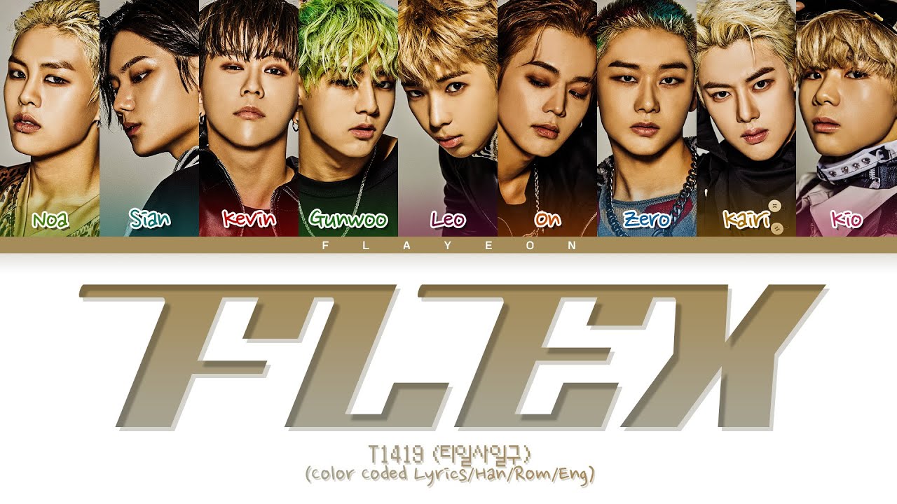 T1419- FLEX -[ColorCoded/Han/Rom/Eng/가사Lyrics] - YouTube