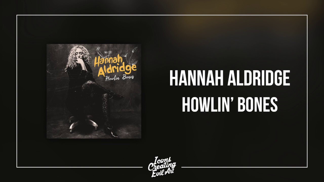 Hannah Aldridge - Howlin' Bones - HQ Audio - YouTube