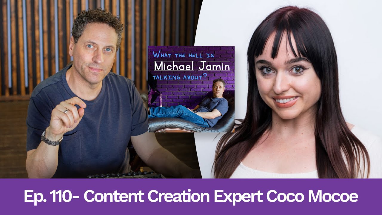 Ep 110 - Content Creation Expert "Coco Mocoe" | What The Hell Is Michael Jamin Talking About ...