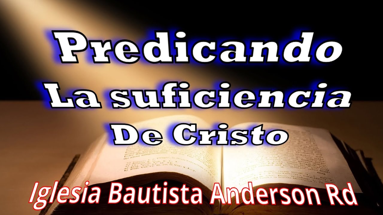 Predicando la Suficiencia de Cristo:Hno: Rodolfo Hernandez - YouTube