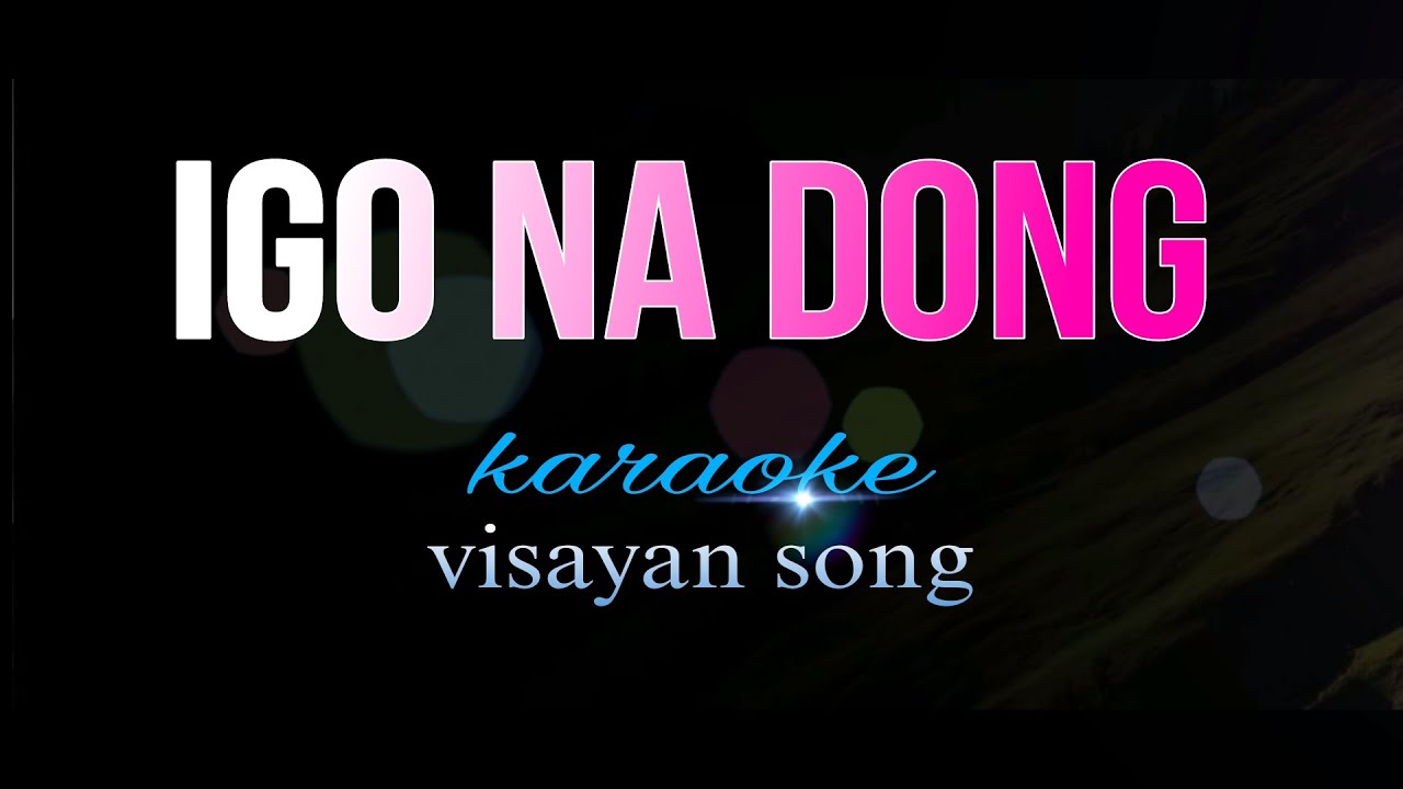 IGO NA DONG visayan song karaoke - YouTube