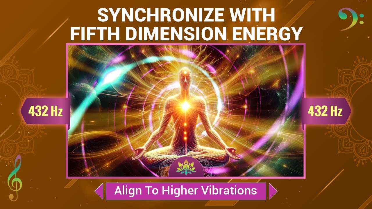 Synchronize With Fifth Dimension Energy - Align To Higher Vibrations - Transcend Your Limits ...