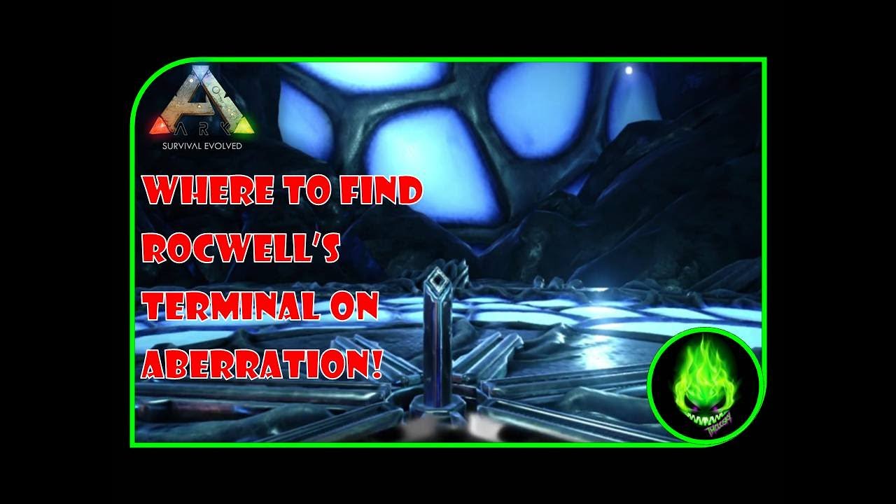 ARK - WHERE TO FIND ROCKWELL'S TERMINAL ON ABERRATION! - YouTube