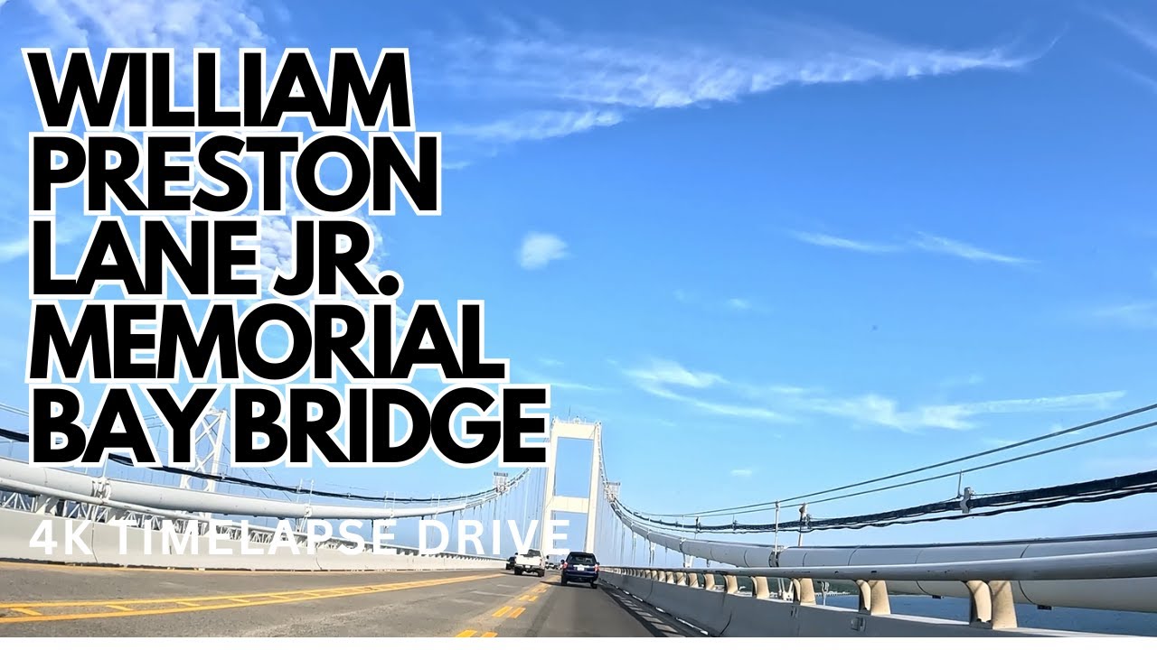 WILLIAM PRESTON LANE JR. MEMORIAL BAY BRIDGE | TIMELAPSE DRIVE - YouTube