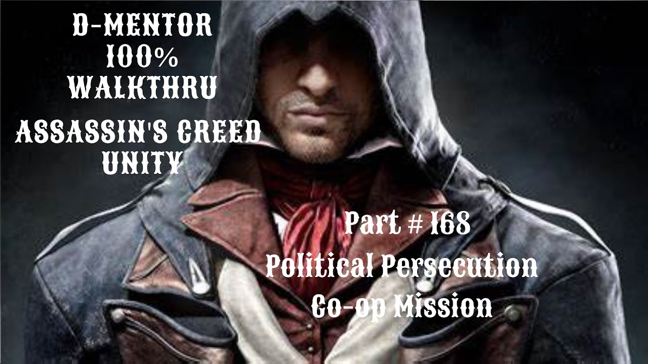 Assassin's Creed Unity 100% Walkthrough Political Persecution Co-op ...