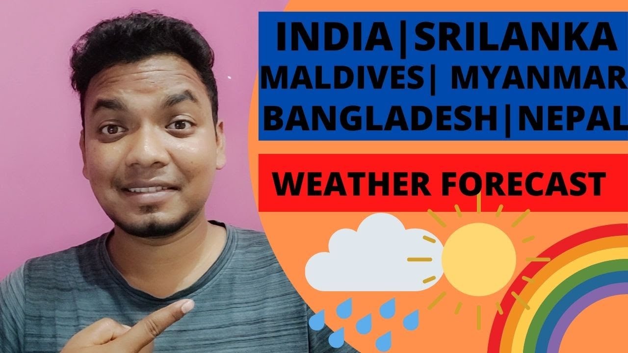 South Asia Weather Forecast Today | INDIA, SRILANKA, BANGLADESH, NEPAL ...