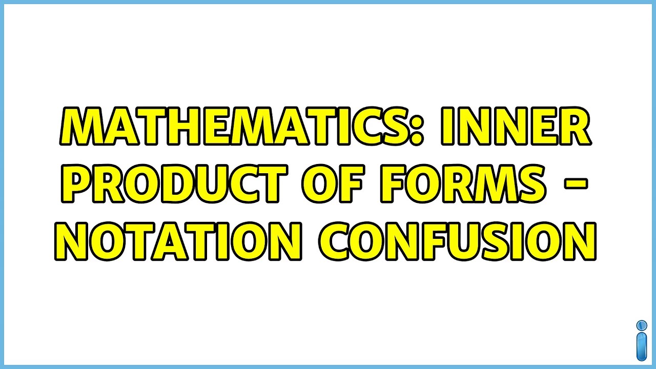 Mathematics: Inner Product of Forms - Notation Confusion - YouTube