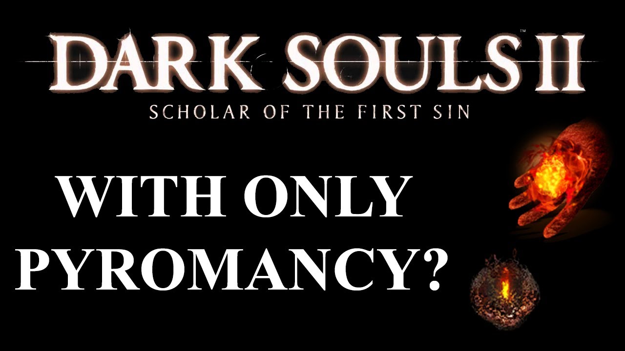 Can you beat Dark Souls 2 SOTFS with only Pyromancy? | (Dark Souls 2 ...