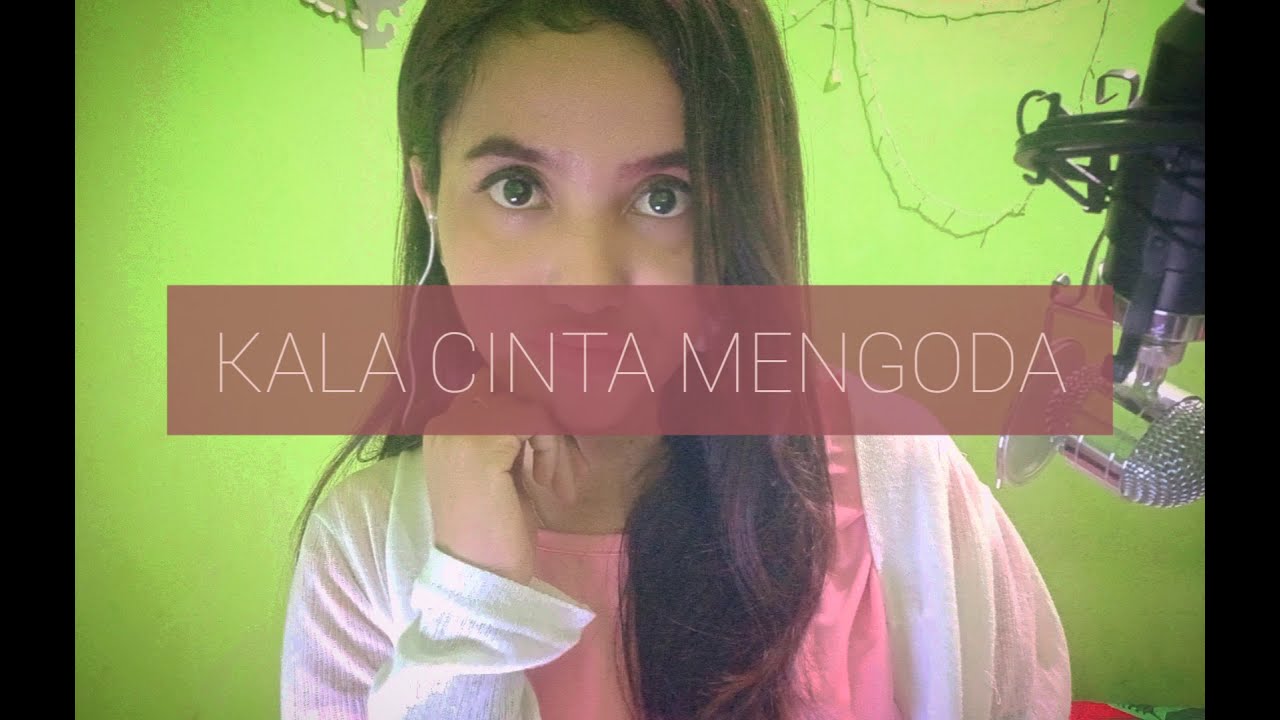 KALA CINTA MENGODA - COVER by Devi Ratnasari - YouTube