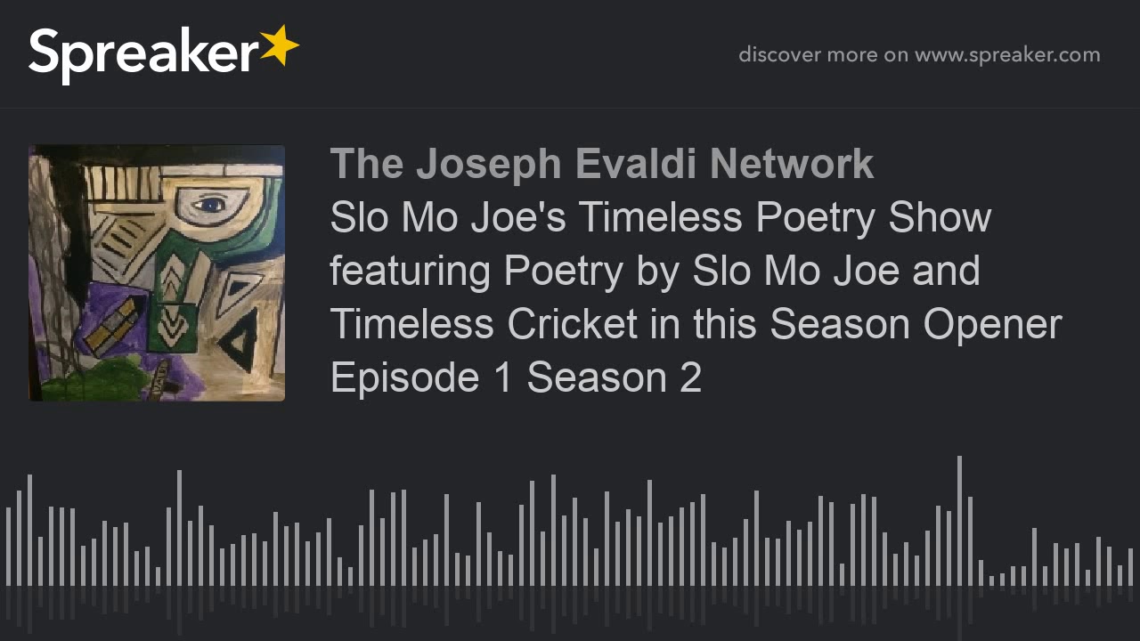 Slo Mo Joe's Timeless Poetry Show featuring Poetry by Slo Mo Joe and ...