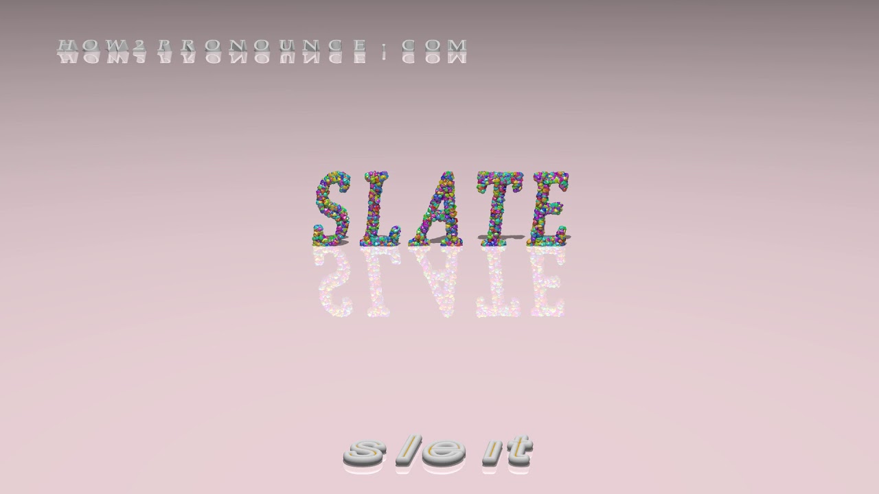 slate - pronunciation + Examples in sentences and phrases - YouTube