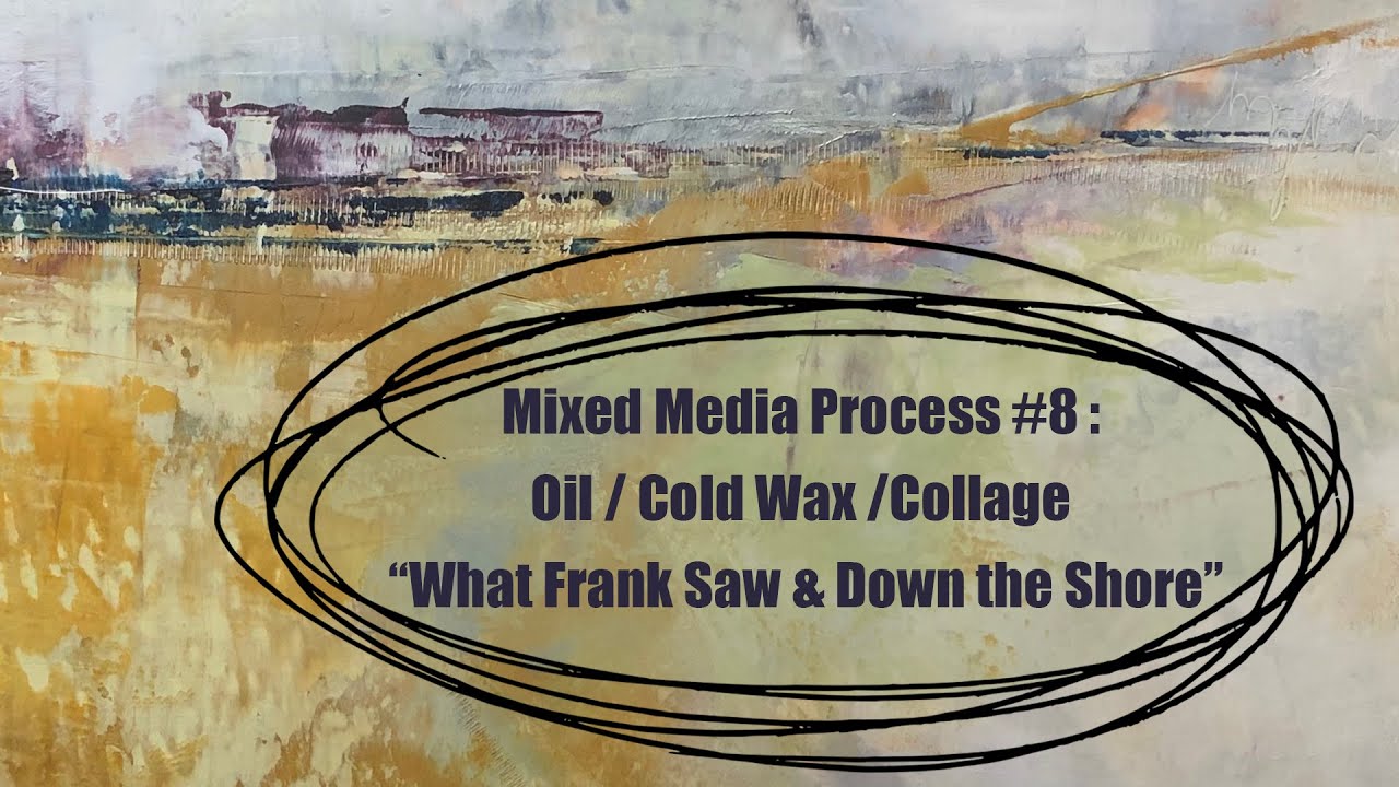 #8 ~ What Frank Saw & Down the Shore ~ Oil / Cold Wax / Collage ...