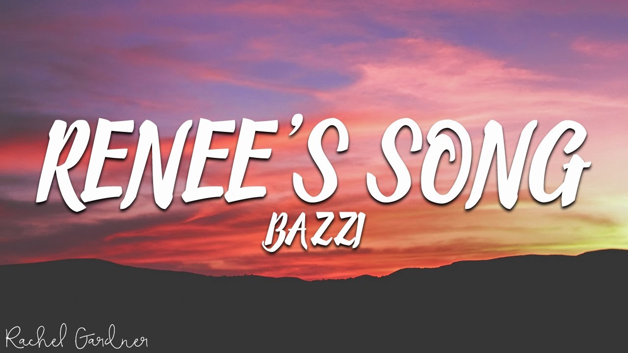 Bazzi - Renee's Song (Lyrics) - YouTube