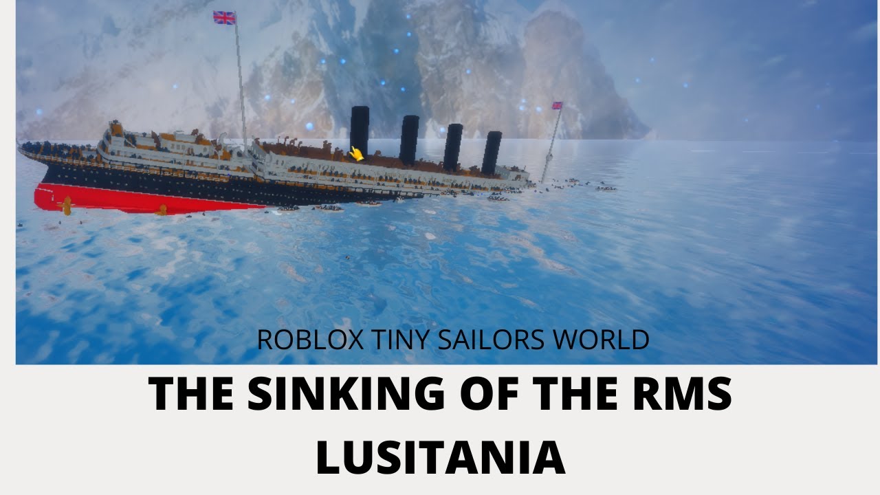 The Sinking of the RMS Lusitania | Roblox Tiny Sailors World - YouTube