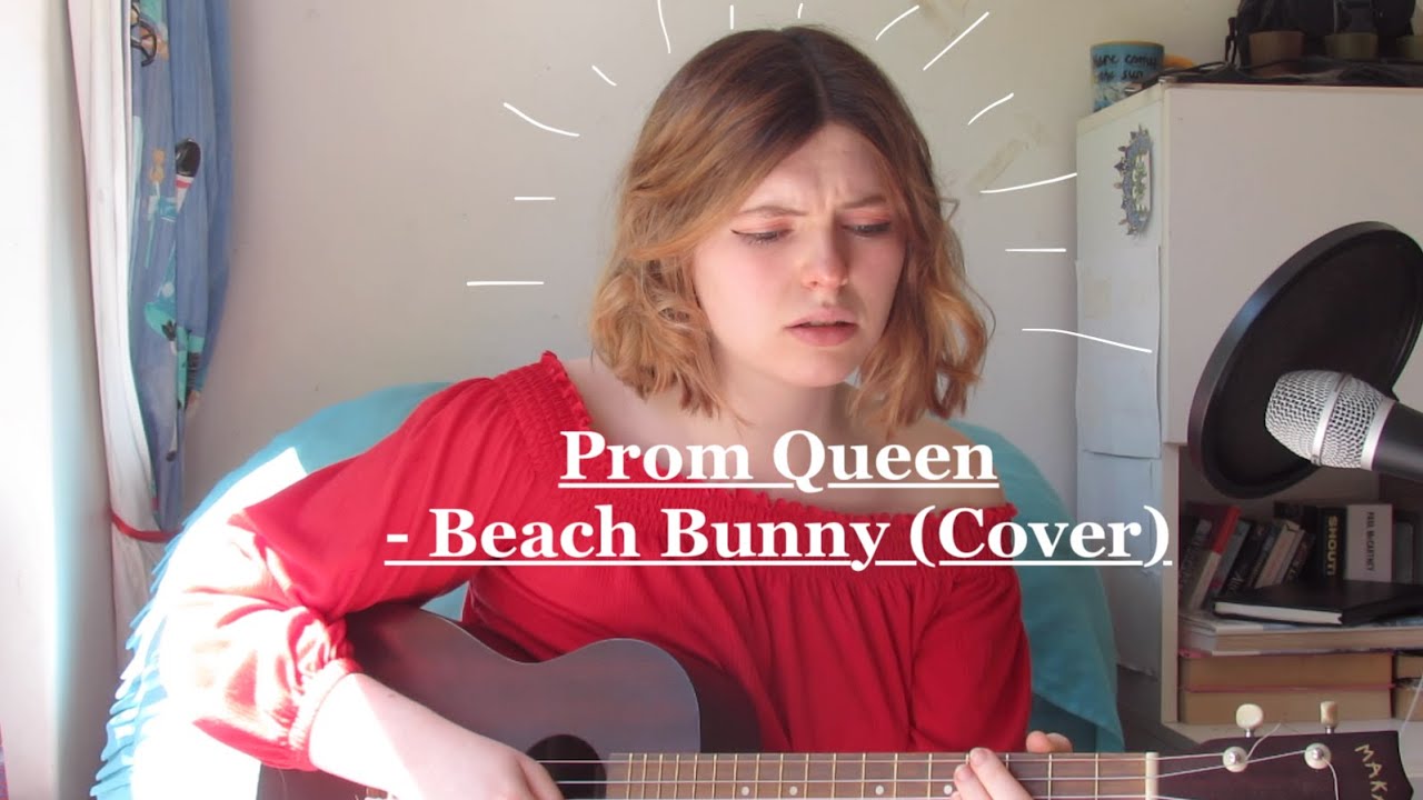 Prom Queen - Beach Bunny (cover) - YouTube