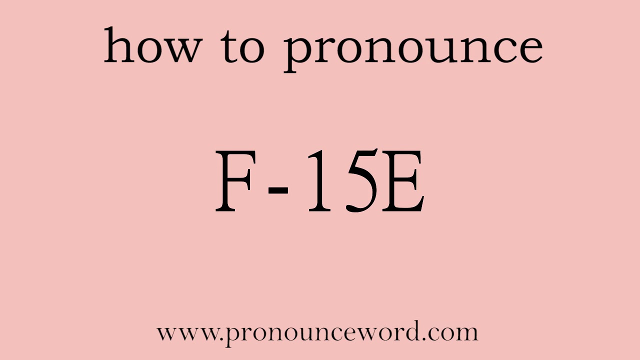 Pronounce Word how To Pronounce F 15E In English correct YouTube pronounce-word-how-to-pronounce-f-15e-in-english-correct-youtube