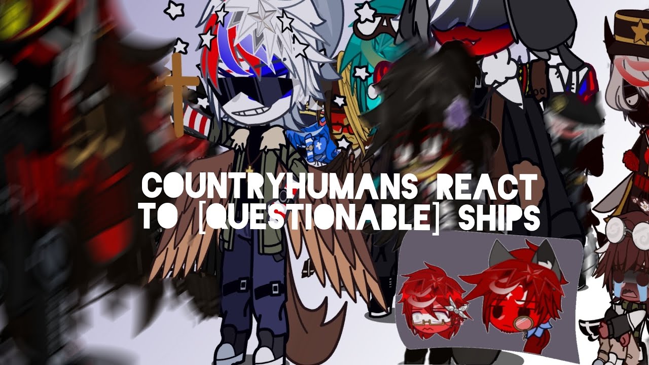 Countryhumans react to [questionable] ships | NSFW PICTURES!! | Late 500 special - YouTube