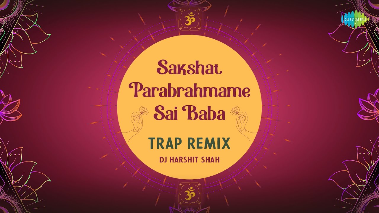 Sakshat Parabrahmame Sai Baba - Trap Remix | DJ Harshit Shah | Sai ...