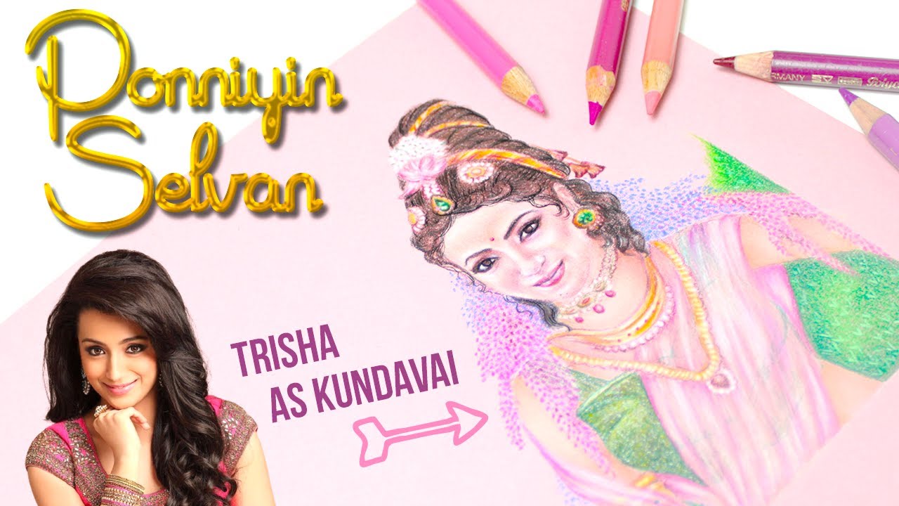 Drawing TRISHA as KUNDAVAI in PONNIYIN SELVAN - YouTube