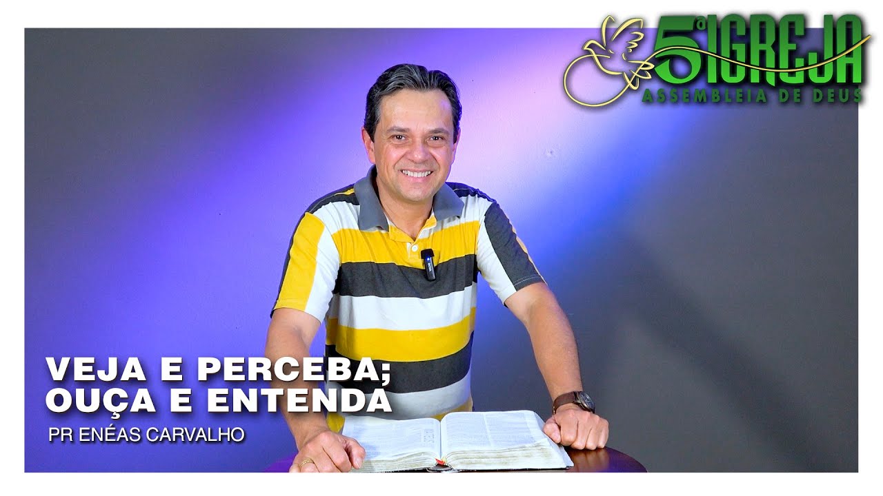 VEJA E PERCEBA; OUÇA E ENTENDA | Pr. Enéas Carvalho - 25/09/2024 - YouTube