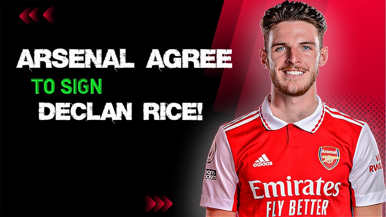 Arsenal agree £105m deal to sign West Ham Declan Rice - YouTube