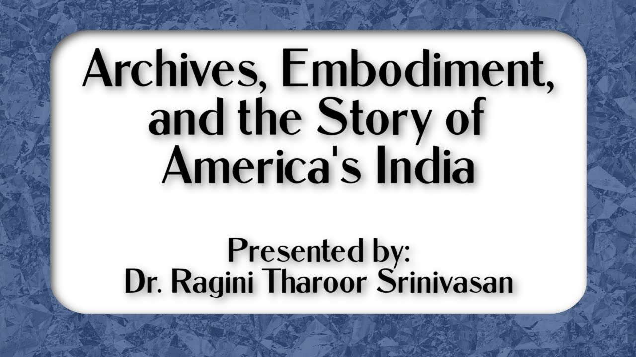 Archives, Embodiment, and the Story of America’s India - YouTube