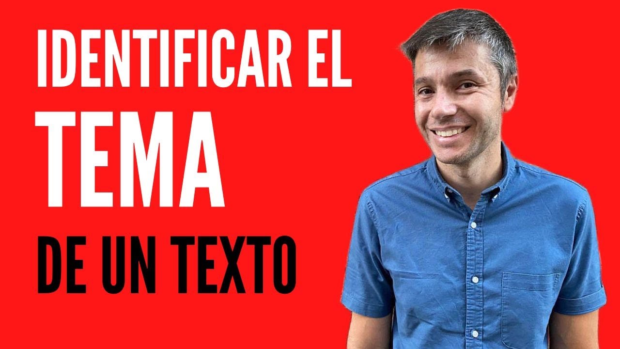 🟢 EL TEMA de un texto: cómo encontrarlo, qué es - YouTube
