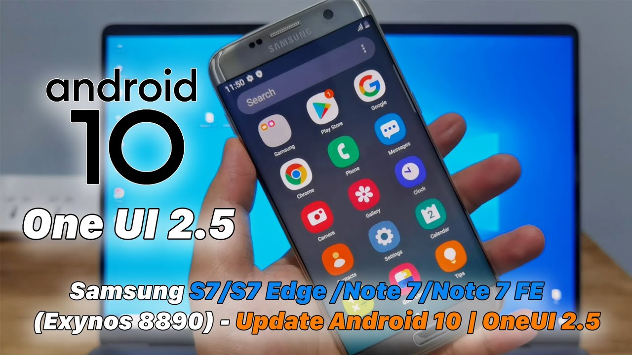 Samsung Galaxy S7/S7 Edge /Note 7/Note 7 FE (Exynos 8890) - Update Android 10 | One UI 2.5 - YouTube