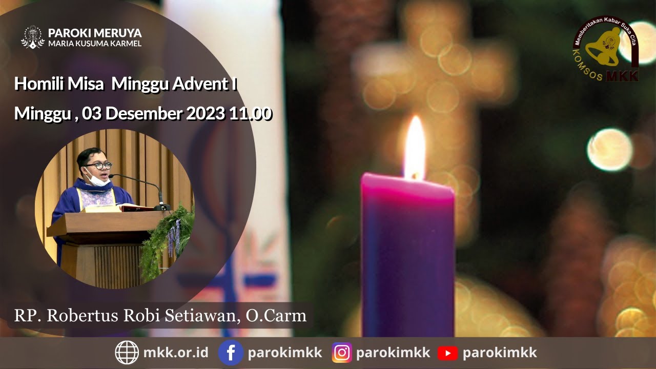 Homili RP. Robertus Robi Setiawan, O.Carm - Minggu, 03 Desember 2023 ...