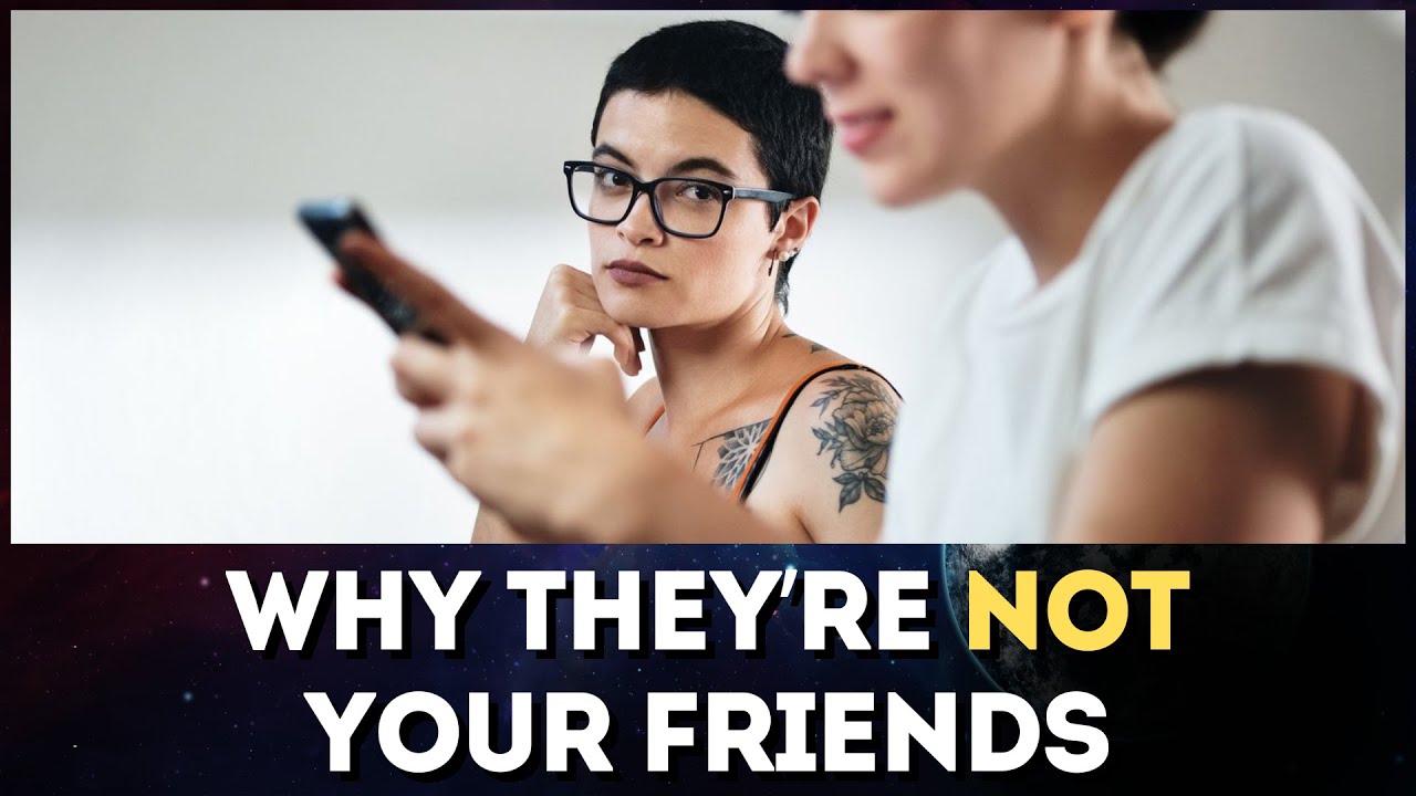 WHY THEY'RE NOT YOUR FRIENDS - YouTube