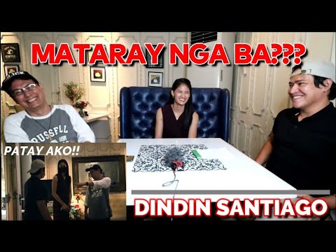 DINDIN SANTIAGO || MATARAY NGA BA TALAGA???