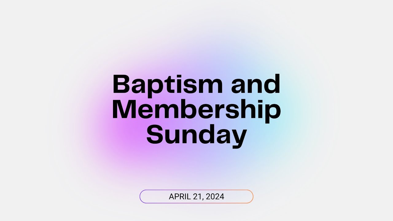 Baptism and Membership Sunday - YouTube