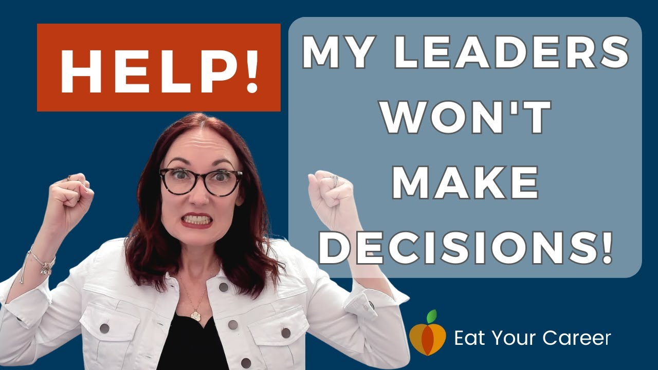 Help! My Leaders Won't Make Decisions! | What to do when leaders won't ...