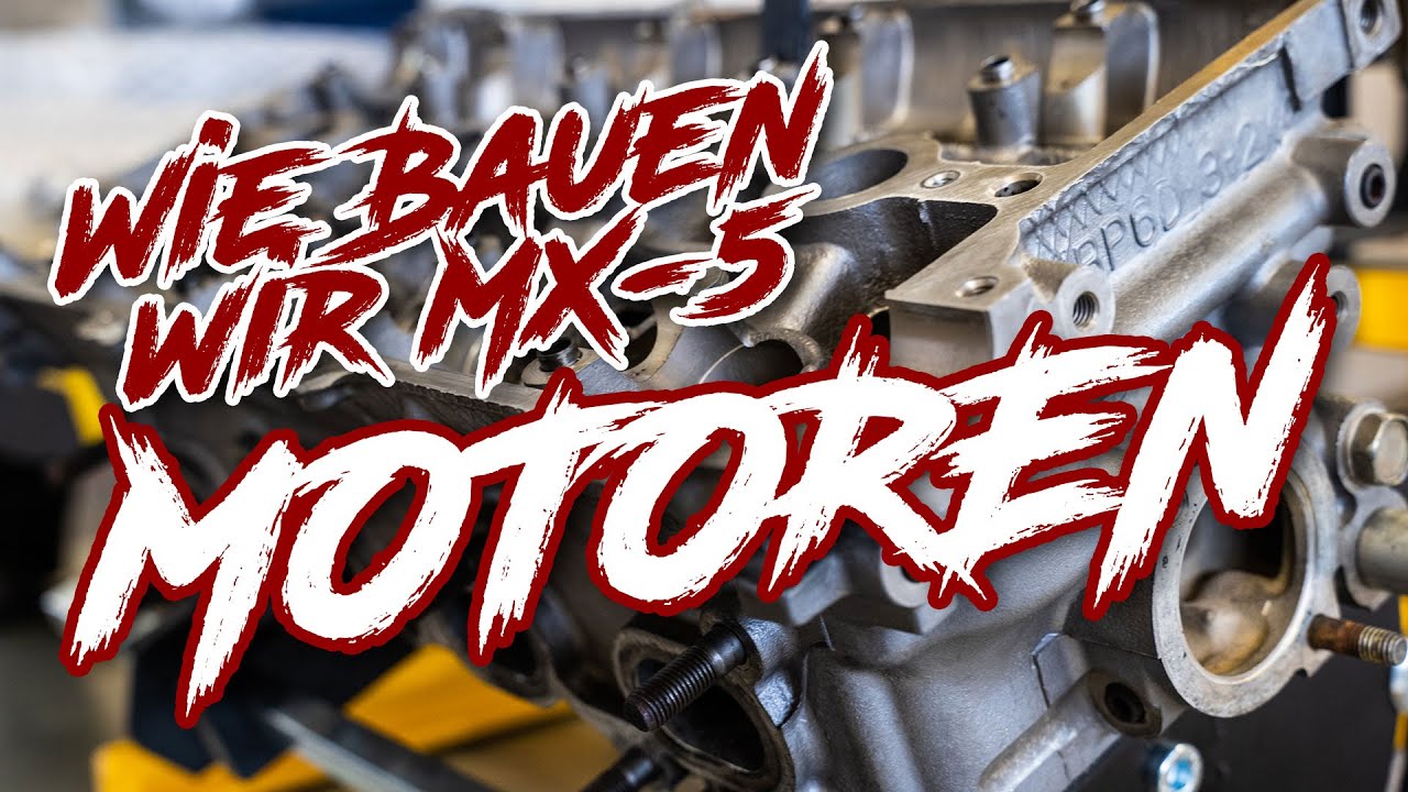Wie bauen wir MX-5 Motoren auf? - YouTube