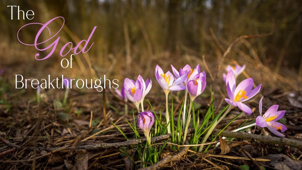 The God of Breakthroughs - YouTube