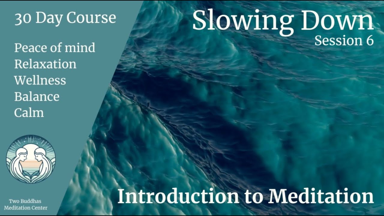 Introduction to Meditation Session #6 Slowing Down - YouTube