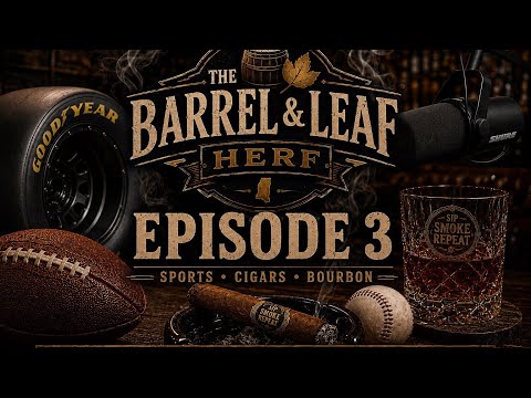 The Barrel and Leaf Herf Episode 3 