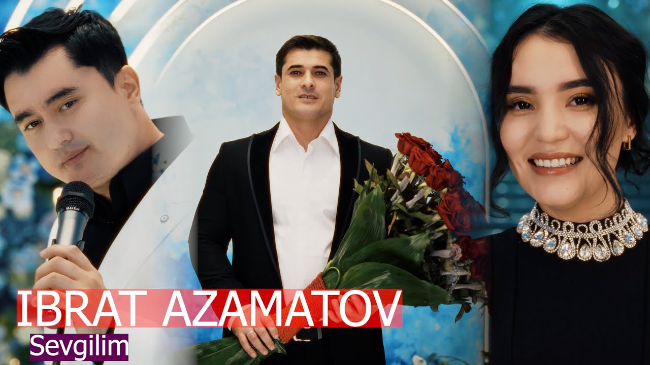 Ibrat Azamatov Sevgilim Ибрат Азаматов Севгилим - YouTube