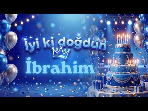 İyi ki Doğdun İBRAHİM 🎂 İsme Özel Doğum Günü Şarkısı