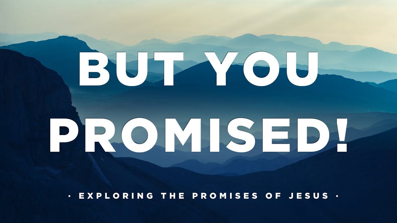 But You Promised Wk 3 - Jesus Wants You To Experience His Promises ...